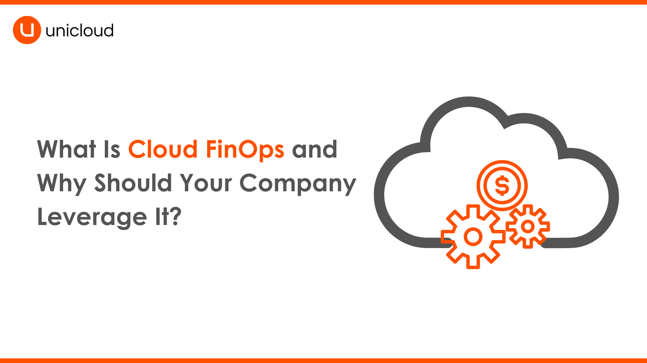 What Is Cloud FinOps and Why Should Your Company Leverage It?