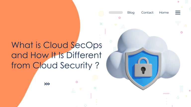 What is Cloud SecOps and How It Is Different from Cloud Security